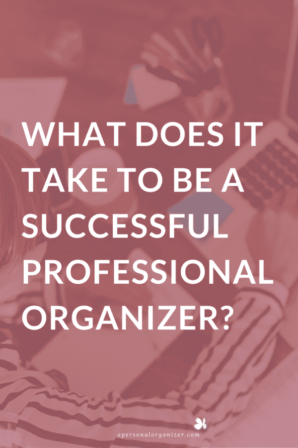 Do you have what it takes to become a professional organizer?